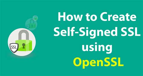 how to create self signed ssl using openssl
