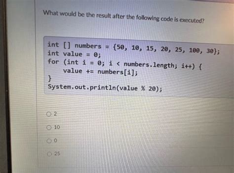 Solved What Would Be The Result After The Following Code Is