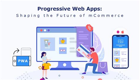 Progressive Web Apps Shaping The Future Of MCommerce MobiCommerce