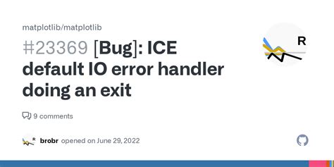 Bug ICE Default IO Error Handler Doing An Exit Issue Matplotlib Matplotlib GitHub