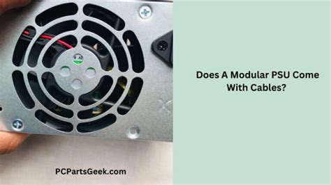 Does A Modular PSU Come With Cables PCPartsGeek