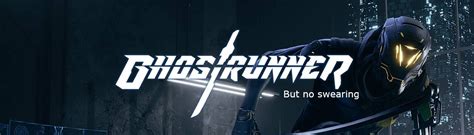 No Swearing At Ghostrunner Nexus Mods And Community