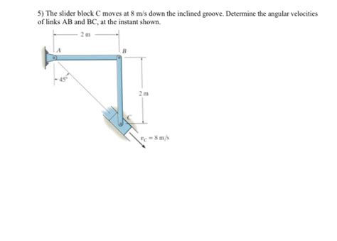 Solved The Slider Block C Moves At M S Down The Inclined Chegg