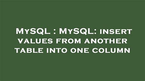 Mysql Mysql Insert Values From Another Table Into One Column Youtube