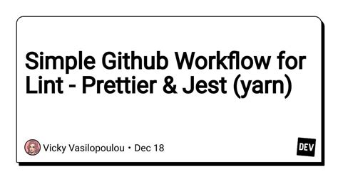 Simple Github Workflow For Lint Prettier And Jest Yarn Rdevto