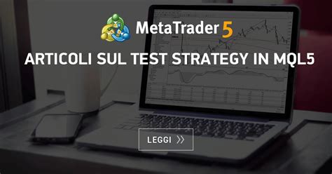 Articoli Sul Test Strategy In MQL