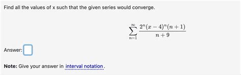 Solved Find All The Values Of X Such That The Given Series Chegg Com