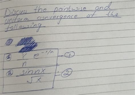 Solved Discuss The Pointwise And Uniform Convergence Of The