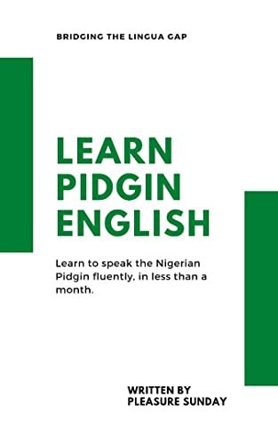 Learn Pidgin English Mastering Nigerian Pidgin Ebook Sunday Pleasure C