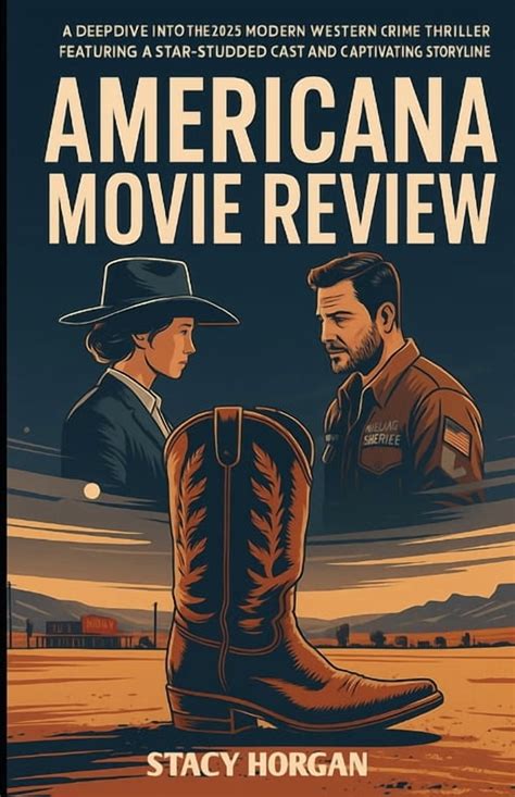 Americana Movie Review A Deep Dive Into The 2025 Modern Western Crime Thriller Featuring A