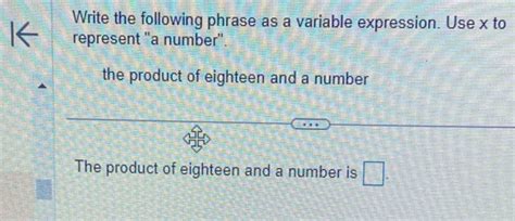 solved write the following phrase as a variable expression use x to