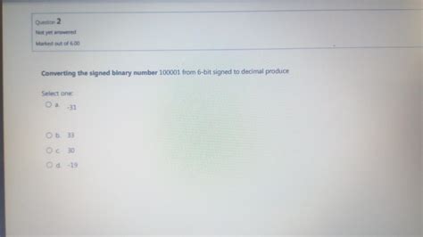 solved comverting the signed binary number 100001 from 6 bit