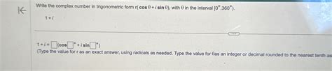Solved Write The Complex Number In Trigonometric Form