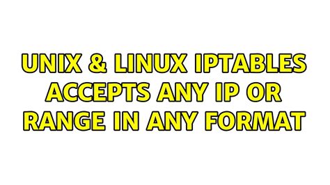 Unix And Linux Iptables Accepts Any Ip Or Range In Any Format 2