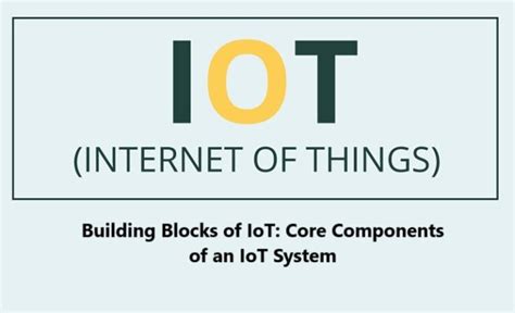 Building Blocks Of Iot Core Components Of An Iot System Compileiot