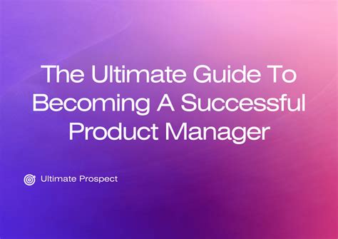 Ultimate Guide To Becoming A Successful Product Manager