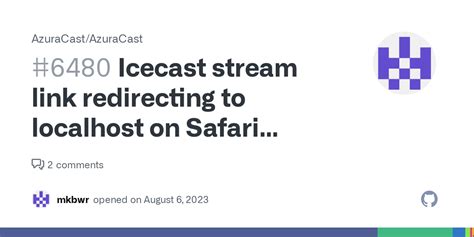Icecast Stream Link Redirecting To Localhost On Safari Browsers · Issue 6480 · Azuracast