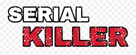Png Text Serial Killer Portable Network Graphics Full Graphic Design