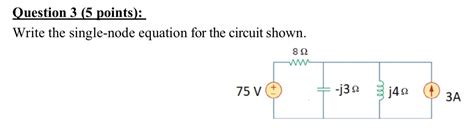 Solved Question Points Write The Single Node Equation Chegg