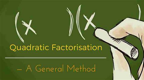 Quadratic Factorisation — A General Method Math Vault