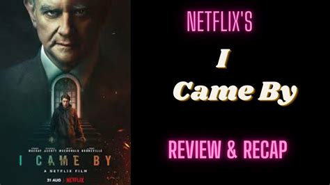 Netflixs I Came By” Review And Recap Youtube