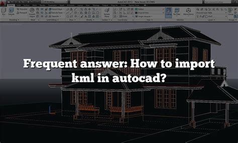 Frequent Answer How To Import Kml In Autocad