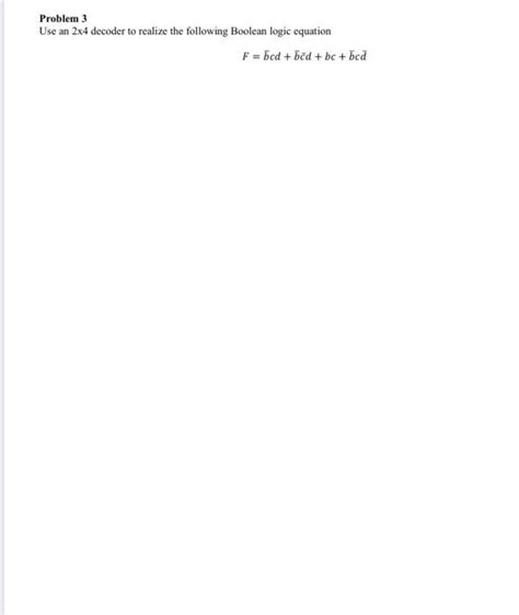 Solved Problem 3 Use An 2x4 Decoder To Realize The Following