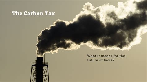 The Carbon Tax What Lies For India Ahead