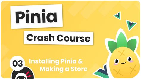 Pinia Crash Course 3 Installing Pinia And Making A Store Youtube