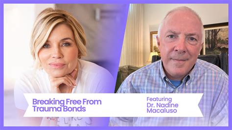 Podcast Breaking Free From Trauma Bonds Featuring Dr Nadine Macaluso