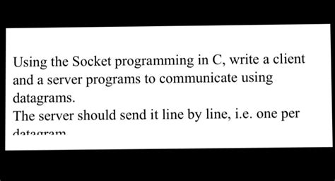 Solved Using The Socket Programming In C Write A Client And