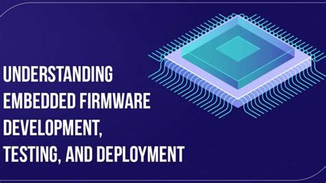 understanding embedded firmware development testing and deployment