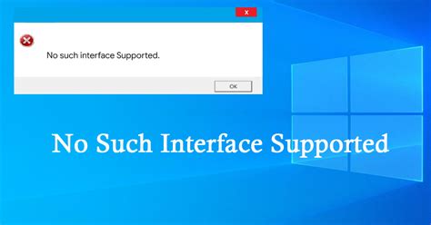 Fixed No Such Interface Supported Error On Windows 1011