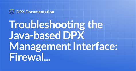 Troubleshooting The Java Based Dpx Management Interface Firewalls