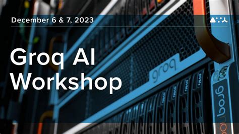 Groq Ai Workshop Argonne Leadership Computing Facility