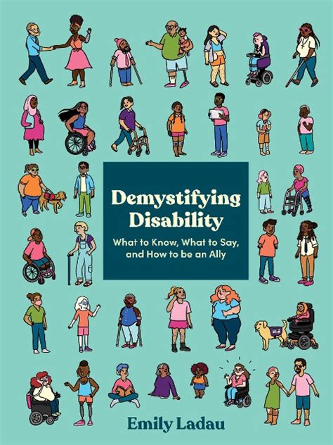 Demystifying Disability What To Know What To Say And How To Be An Ally Emily Ladau