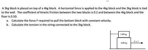 SOLVED A 3kg Block Is Placed On Top Of A 4kg Block A Horizontal Force Is Applied To The 4kg