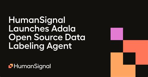humansignal launches adala open source data labeling agent humansignal