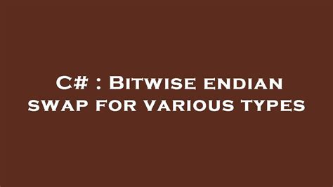 C Bitwise Endian Swap For Various Types Youtube