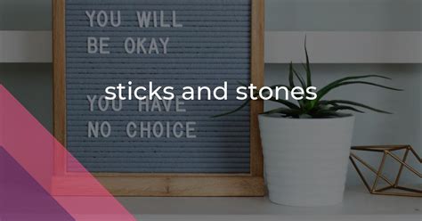 Sticks And Stones Idiom Meaning And Origin The Village Idiom