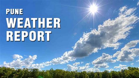 Pune Weather Report Thunderstorms And Rainfall To Reduce From Tomorrow