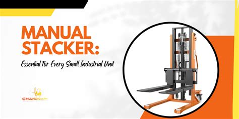 Manual Stacker Essential For Every Small Industrial Unit