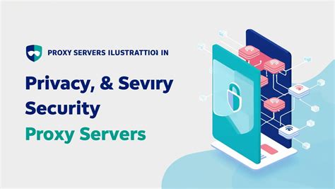 enhancing privacy and security with proxy servers