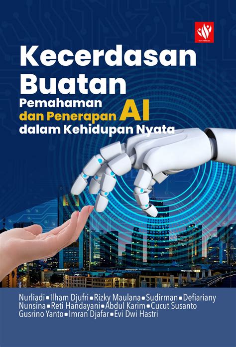 Kecerdasan Buatan Pemahaman Dan Penerapan Ai Dalam Kehidupan Nyata