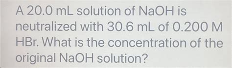 Solved A 20.0 mL solution of NaOH is neutralized with 30.6 | Chegg.com