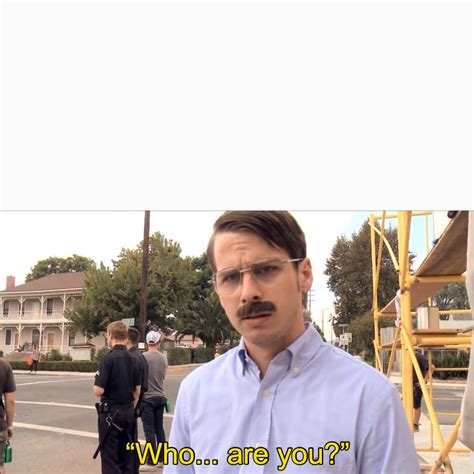 “who Are You” Meme Template R Memetemplatesofficial