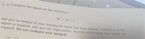 Solved 2 A Complete The Square On The Expression And Give Chegg Com