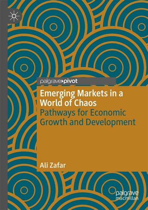 Emerging Markets In A World Of Chaos Pathways For Economic Growth And Development Premiumjs Store