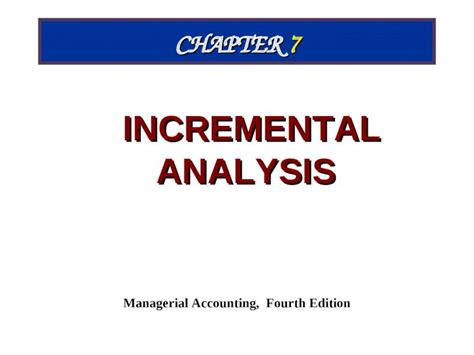 Ppt Chapter 7 Incremental Analysis Incremental Analysis Managerial