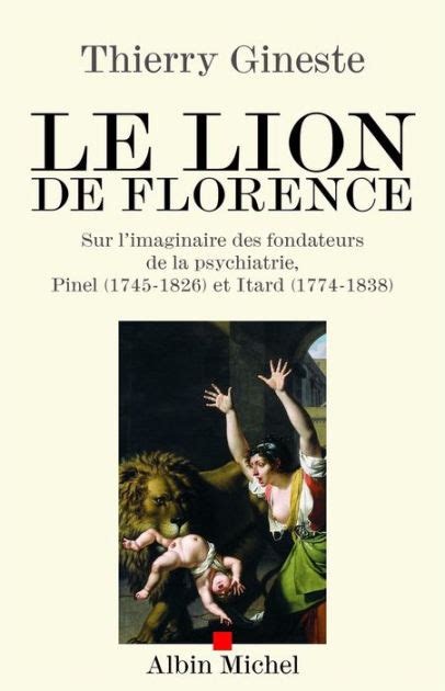 Le Lion De Florence Sur Limaginaire Des Fondateurs De La Psychiatrie